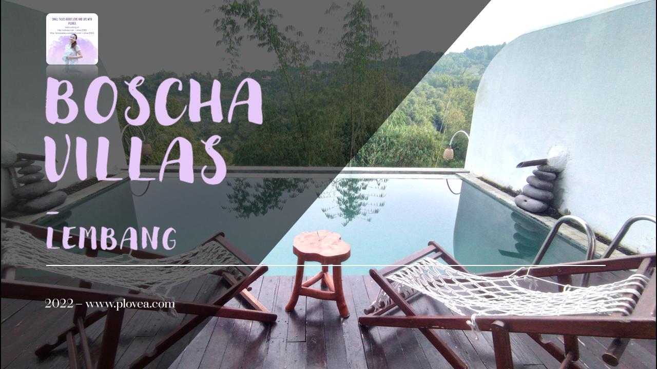 Boscha Villas Lembang – Small Talks About Love and Life with PloveA